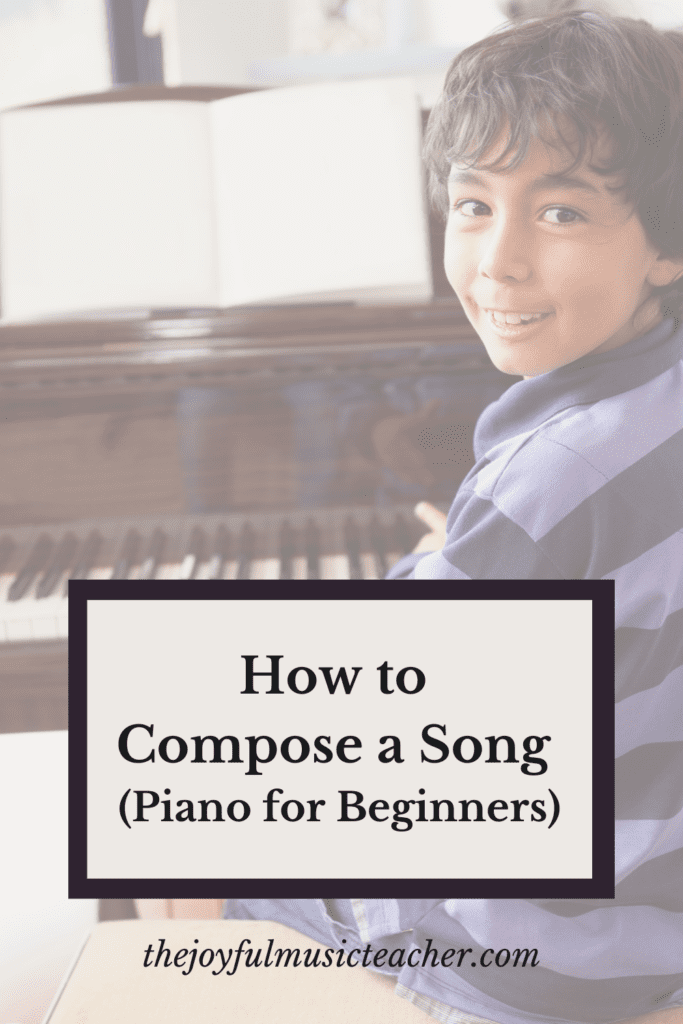 How to Compose a Song - Piano for Beginners - The Joyful Music Teacher